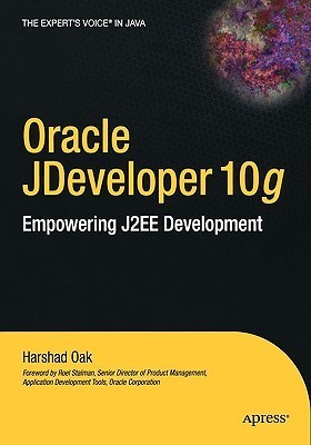 Oracle JDeveloper 10g: Empowering J2EE Development by Harshad Oak | Goodreads