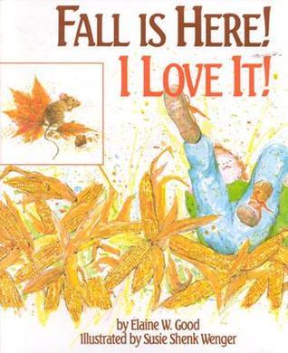 Fall is Here I Love It! by Elaine W. Good | Goodreads