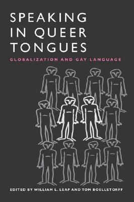 Speaking in Queer Tongues: Globalization and Gay Language by William L ...
