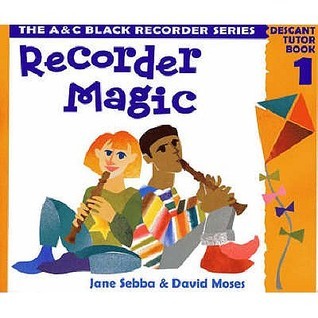 Recorder Magic: Descant Tutor Book 1 by Jane Sebba | Goodreads