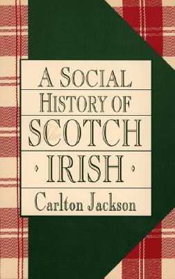 A Social History of the Scotch-Irish by Carlton Jackson | Goodreads