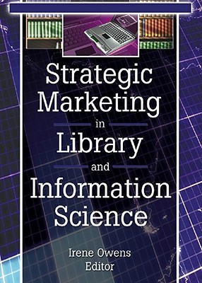 Strategic Marketing in Library and Information Science by Linda S Katz ...