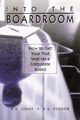 Into the Boardroom: How to Get Your First Seat on a Corporate Board by ...