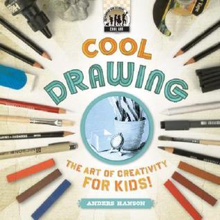 Cool Drawing: the Art of Creativity for Kids by Anders Hanson | Goodreads