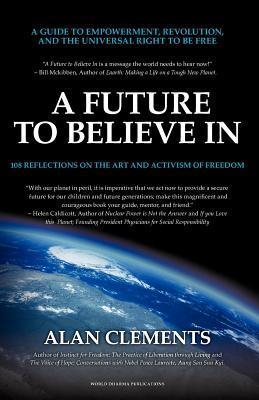 A Future to Believe In by Alan Clements | Goodreads