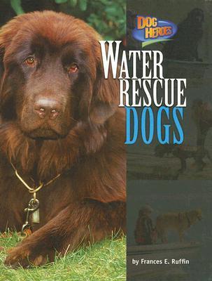 Water Rescue Dogs (Dog Heroes) by Frances E. Ruffin | Goodreads