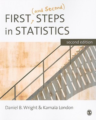 First (and Second) Steps in Statistics by Daniel B. Wright | Goodreads