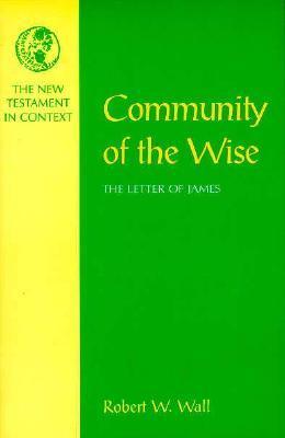 Community of the Wise: The Letter of James by Robert W. Wall | Goodreads