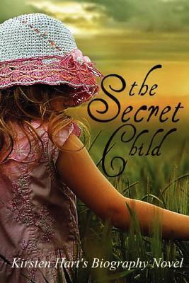 The Secret Child by Kirsten Hart | Goodreads