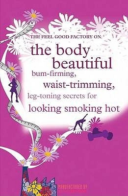 The Feel Good Factory on the Body Beautiful: Bum-firming, Waist ...