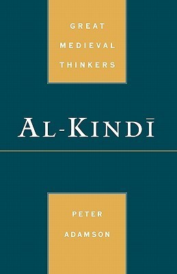 Al-Kindi (Great Medieval Thinkers) by Peter S. Adamson | Goodreads