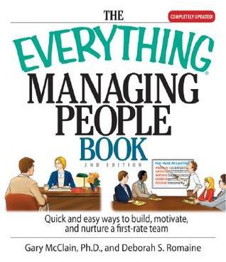 The Everything Managing People Book: Quick And Easy Ways to Build ...