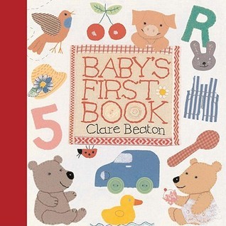 Baby's First Book by Clare Beaton | Goodreads