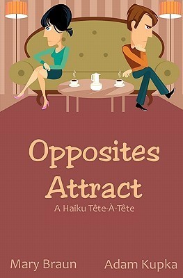 Opposites Attract: A Haiku Tete-A-Tete by Mary Braun | Goodreads