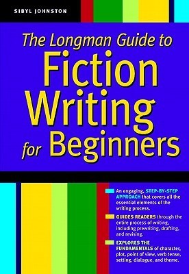 The Longman Guide to Fiction Writing for Beginners by Sibyl Johnston ...