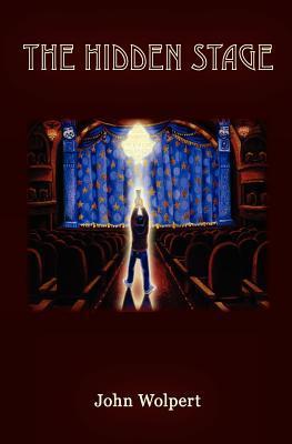 The Hidden Stage by John Wolpert | Goodreads