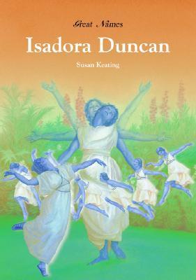 Isadora Duncan (Great Names) by Susan Keating | Goodreads