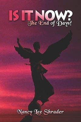 Is It Now? the End of Days! by Nancy Lee Shrader | Goodreads