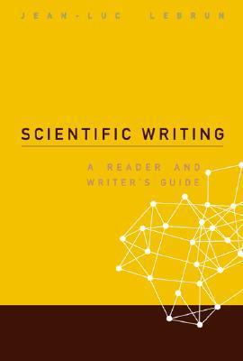 Scientific writing: a reader and writer's guide by Jean-Luc Lebrun ...