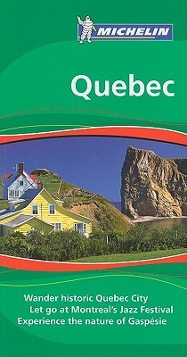 Michelin Green Guide Quebec, 7e by Guides Touristiques Michelin | Goodreads