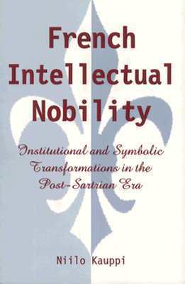 French Intellectual Nobility: Institutional and Symbolic ...