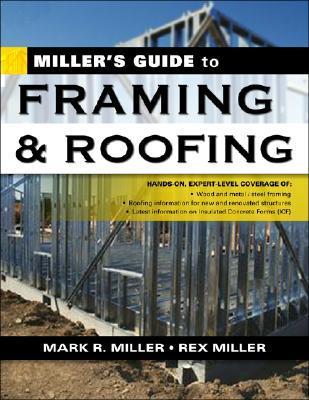 Miller's Guide to Framing and Roofing by Mark Richard Miller | Goodreads