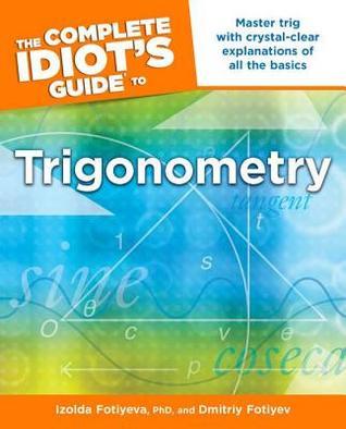 The Complete Idiot's Guide to Trigonometry: Master Trig with Crystal ...