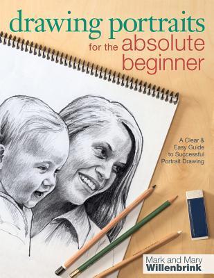 Drawing Portraits for the Absolute Beginner: A Clear & Easy Guide to ...