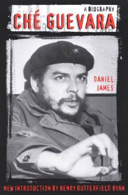 Che Guevara: A Biography by Daniel James | Goodreads