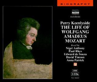 The Life of Wolfgang Amadeus Mozart by Perry Keenlyside | Goodreads