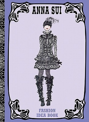 Fashion Idea Book by Anna Sui | Goodreads