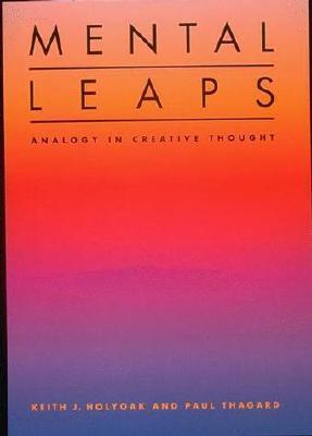 Mental Leaps: Analogy in Creative Thought by Keith J. Holyoak | Goodreads