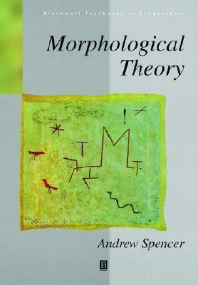 Morphological Theory: An Introduction to Word Structure in Generative Grammar by Andrew Spencer ...
