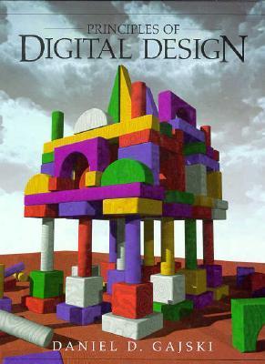 Principles of Digital Design by Daniel D. Gajski | Goodreads