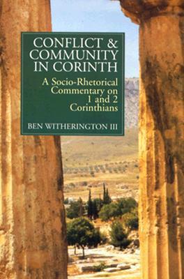 Conflict & Community in Corinth: A Socio-rhetorical Commentary on 1-2 ...