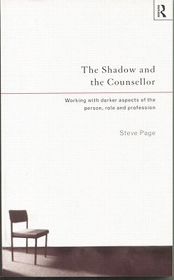 The Shadow and the Counsellor: Working with the Darker Aspects of the ...