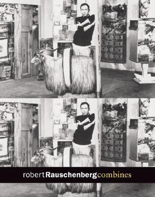 Robert Rauschenberg: Combines by Robert Rauschenberg | Goodreads