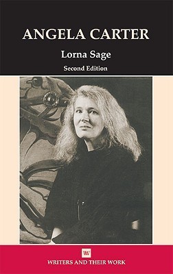 Angela Carter (Writers and Their Work) by Lorna Sage | Goodreads