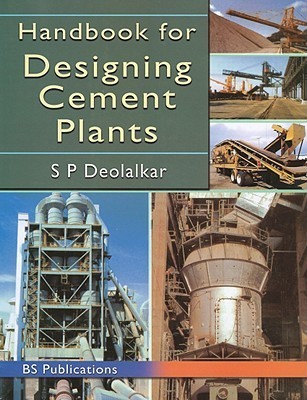 Handbook for Designing Cement Plants by S.P. Deolalkar | Goodreads