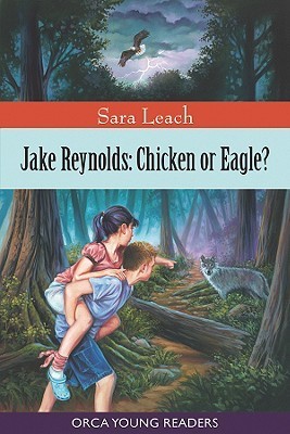 Jake Reynolds: Chicken or Eagle? (Orca Young Readers) by Sara Leach | Goodreads