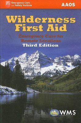 Wilderness First Aid: Emergency Care For Remote Locations by American ...