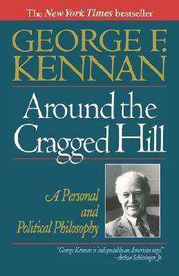 Around the Cragged Hill: A Personal and Political Philosophy by George ...