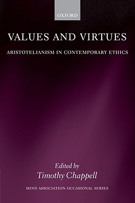Values and Virtues: Aristotelianism in Contemporary Ethics by Timothy ...
