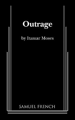 Outrage by Itamar Moses | Goodreads