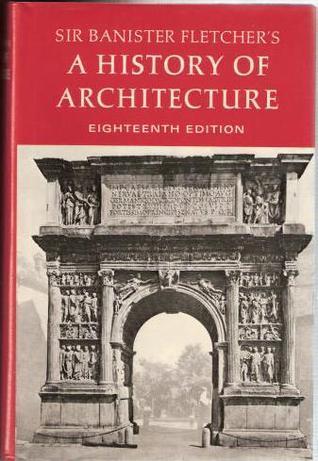 Sir Banister Fletcher's A History of Architecture by Fletcher Banister ...