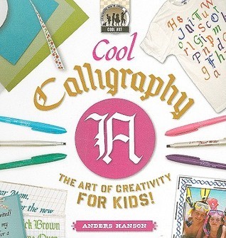 Cool Calligraphy: the Art of Creativity for Kids: The Art of Creativity ...