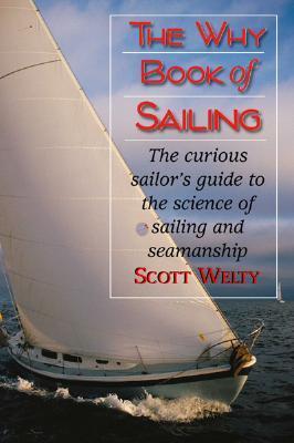 The Why Book of Sailing: The Curious Sailor's Guide to the Science of ...