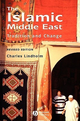 The Islamic Middle East: Tradition and Change by Charles Lindholm ...
