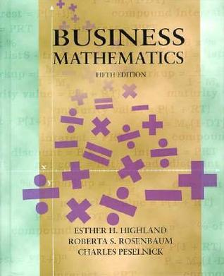 Business Mathematics (5th Edition) by Esther H. Highland | Goodreads