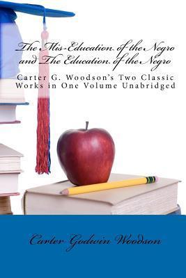 The Mis-Education of the Negro and the Education of the Negro by Carter ...